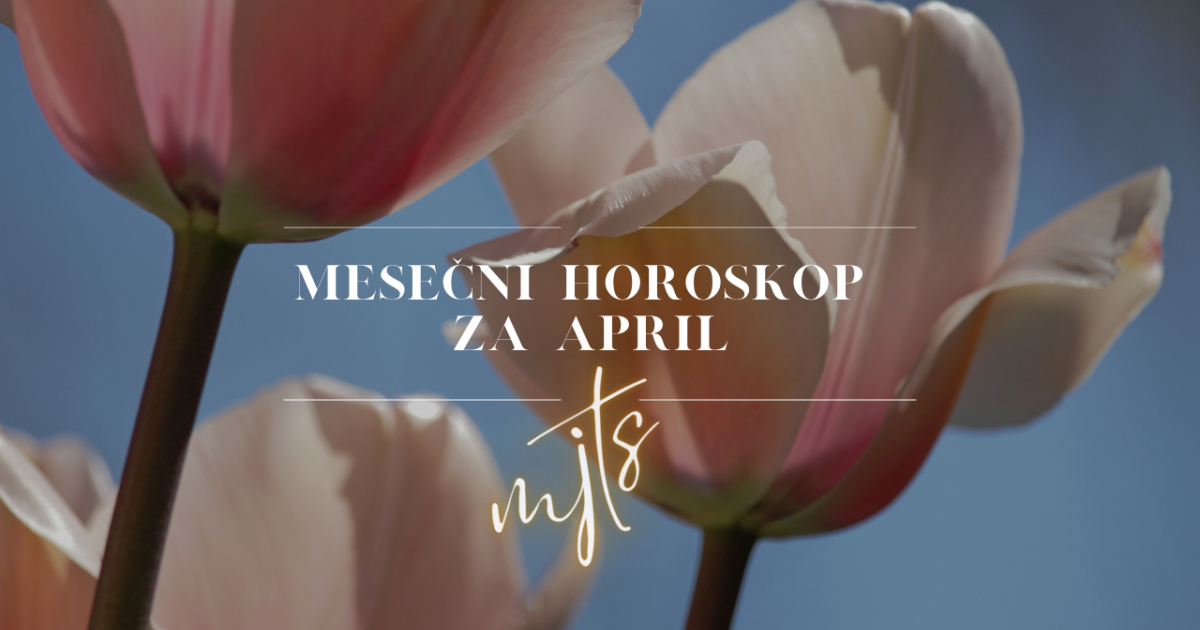 Mesečni horoskop za APRIL | Mogu Ja To Sama - Svaki ženski trik na samo ...