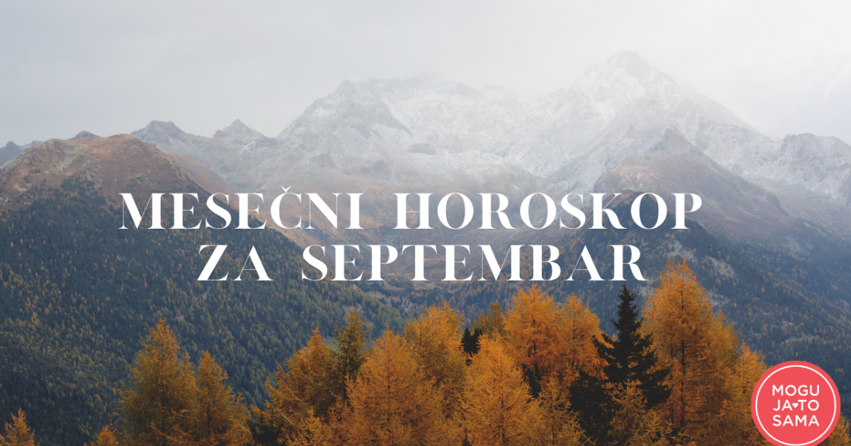 Doba transformacije: Mesečni horoskop za SEPTEMBAR | Mogu Ja To Sama ...